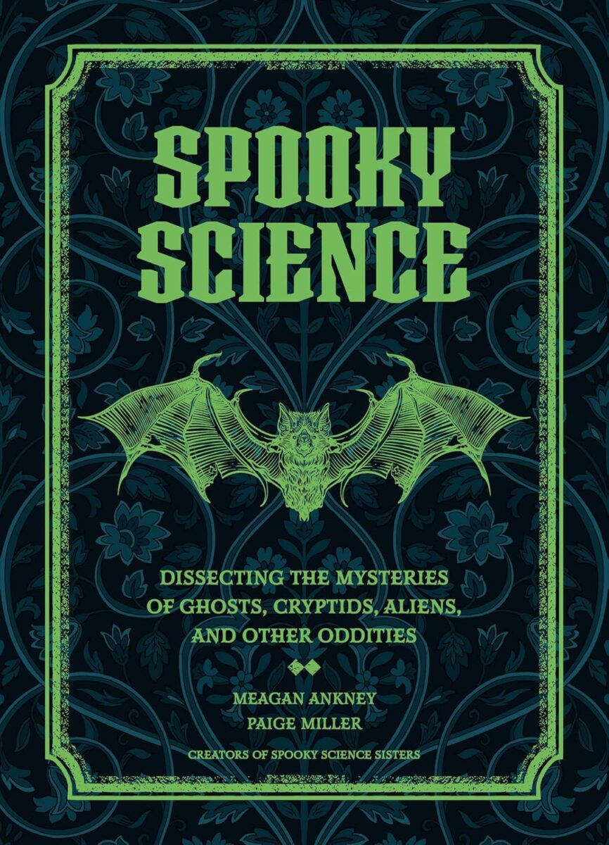 Spooky Science: Dissecting the Mysteries of Ghosts, Cryptids, Aliens ...